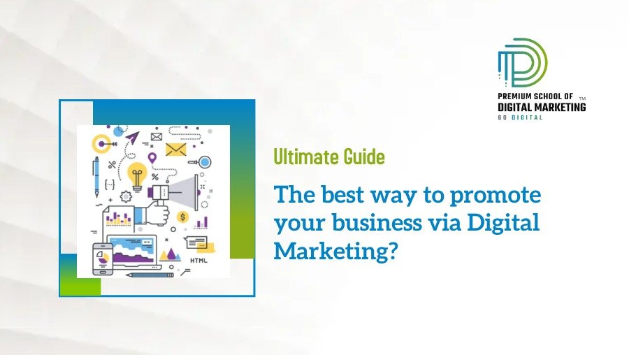 The best way to promote your business via digital marketing?