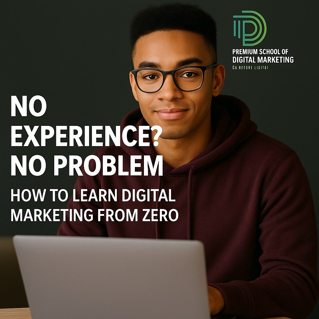 No Experience? No Problem! How to Learn Digital Marketing from Zero